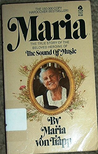 Maria: The True Story of the Beloved Heroine of The Sound of Music by ...