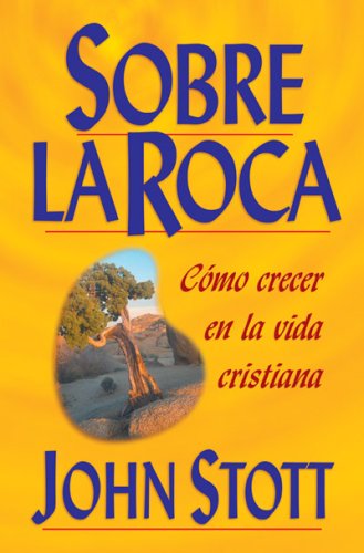 Sobre la roca by John R.W. Stott | Goodreads