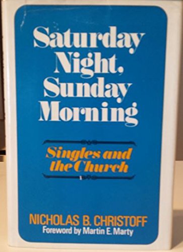 Saturday night, Sunday morning: Singles and the church by Nicholas B ...
