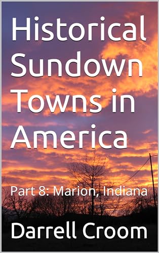 Historical Sundown Towns in America : Part 8: Marion, Indiana by ...