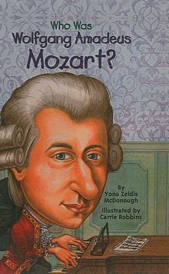 Who Was Wolfgang Amadeus Mozart? by Yona Zeldis McDonough | Goodreads