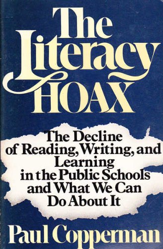 The Literacy Hoax: The Decline of Reading, Writing, and Learning in the ...