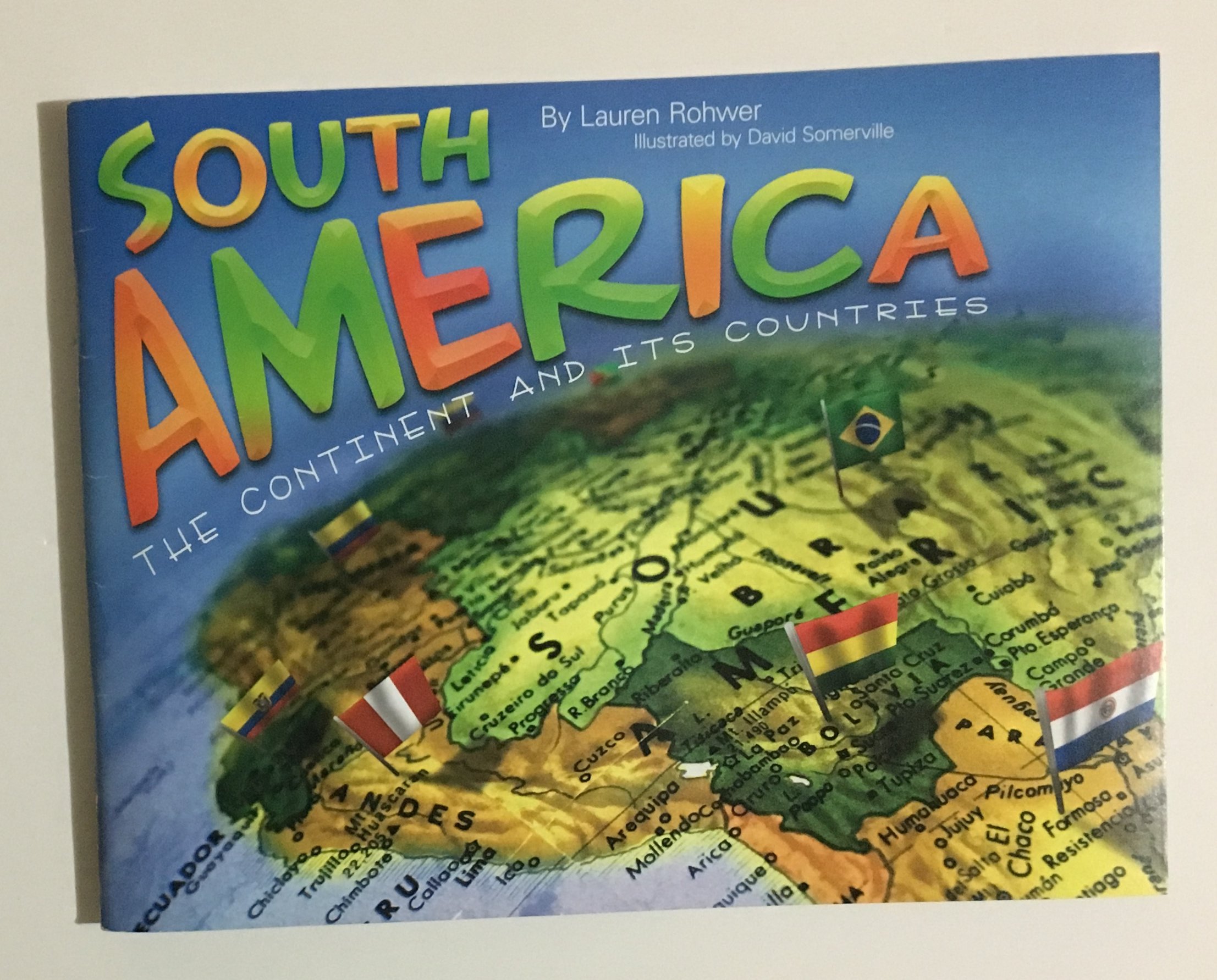 South America the Continent and Its Countries by Lauren Rohwer | Goodreads