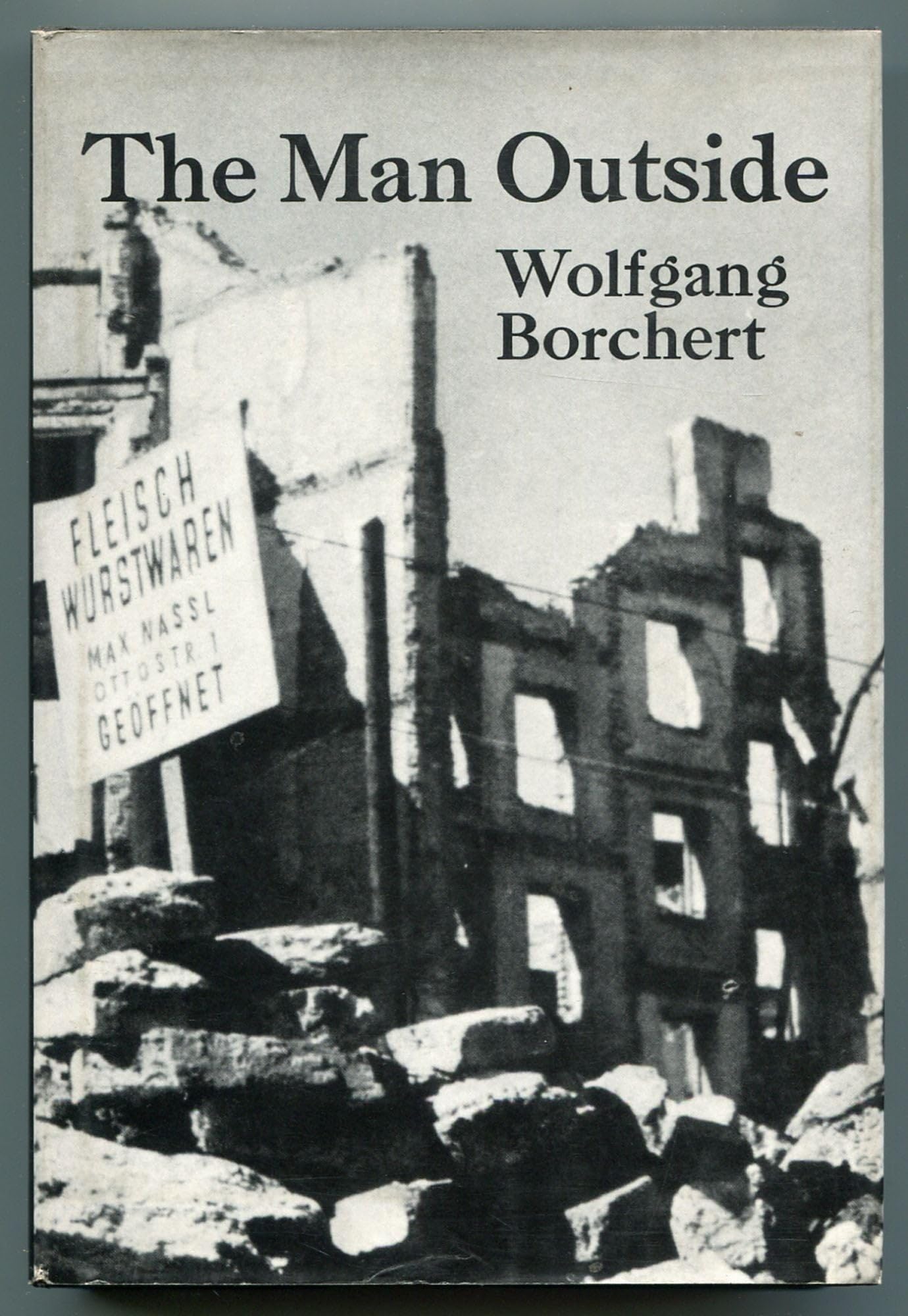 The Man Outside; The Prose Works of Wolfgang Borchert by Wolfgang ...