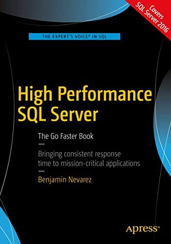 HIGH PERFORMANCE SQL SERVER: THE GO FASTER BOOK [Paperback] Nevarez by Benjamin Nevarez | Goodreads