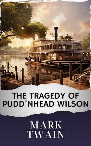 The Tragedy of Pudd'nhead Wilson (Annotated): The Original Classic by ...