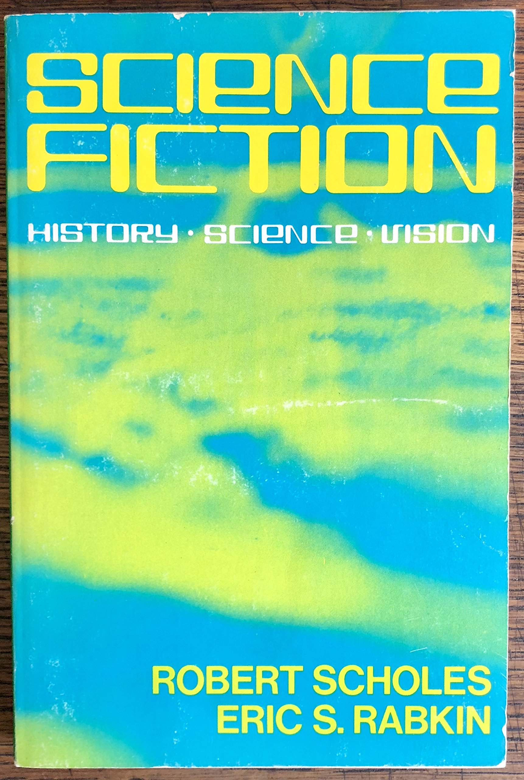 Science Fiction: History-Science-Vision by Robert Scholes | Goodreads