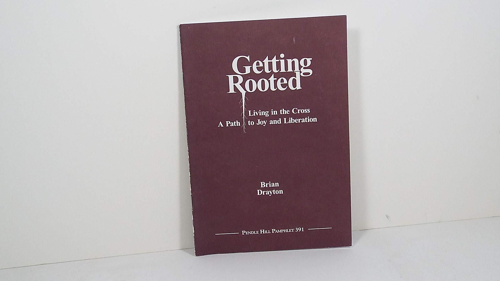 Getting Rooted: Living in the Cross - A Path to Joy and Liberation by ...