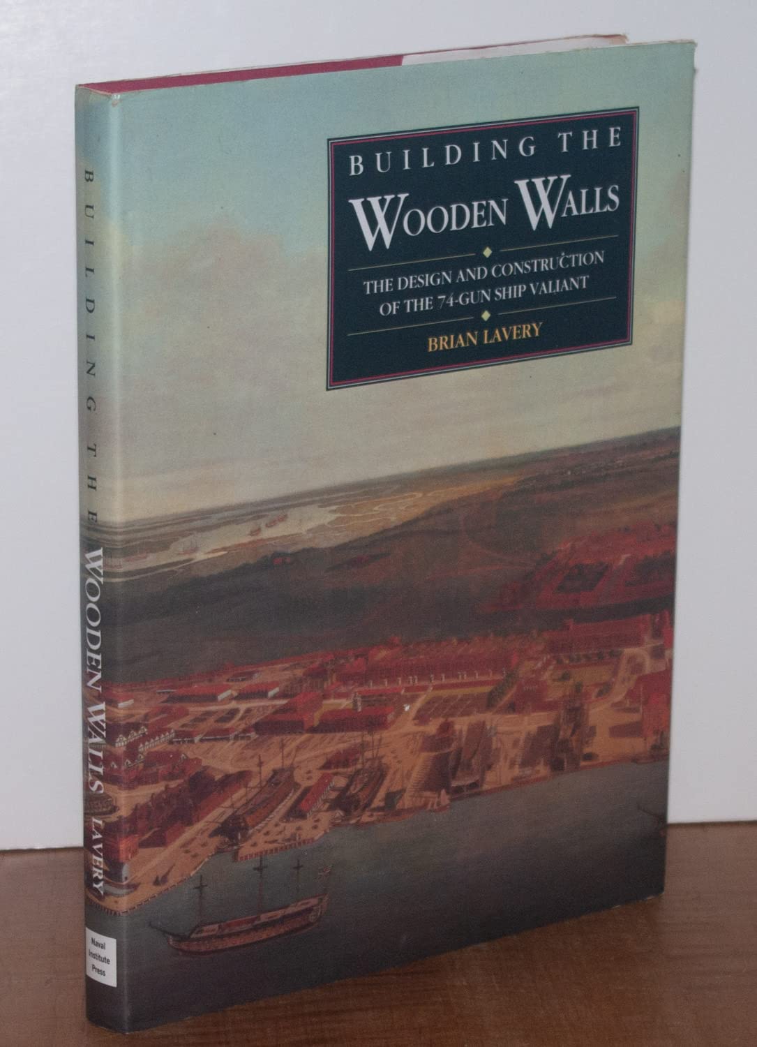 Building the Wooden Walls: Design and Construction of the 74 Gun Ship ...