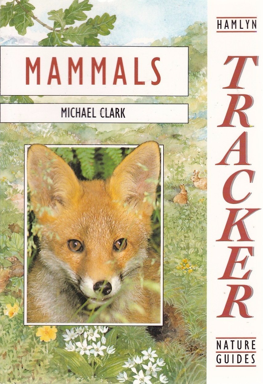 Tracker Guides: Mammmals (Tracker Guides) by Michael Clark | Goodreads