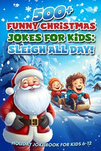 500+ Funny Christmas Jokes for Kids: Sleigh All Day: laugh-out-loud ...