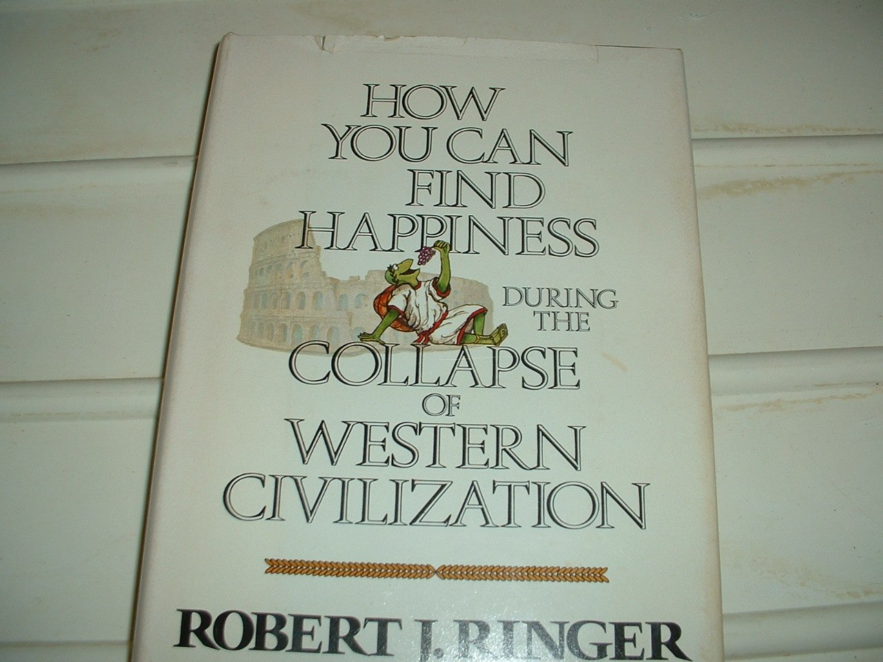 How You Can Find Happiness During the Collapse of Western Civilization ...