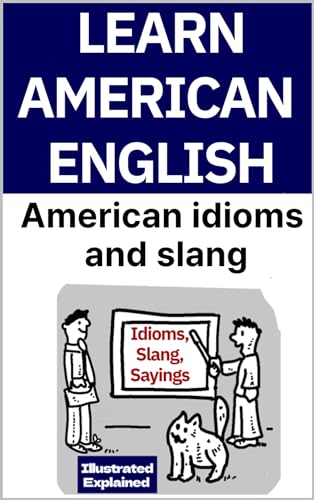Learn American English: American Idioms and Slang by Elliot Carruthers ...