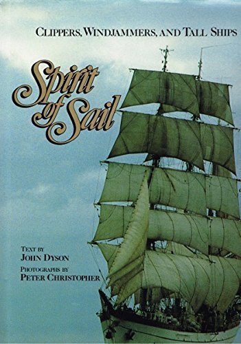 Spirit Of Sail - Clippers, Windjammers and Tall Ships by John Dyson ...