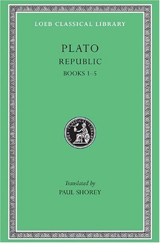 Plato: The Republic, Books 1-5 (Loeb Classical Library No. 237 ...