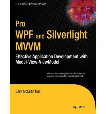 [(Pro WPF and Silverlight MWM: Effective Application Development with Model-view-viewmodel ...