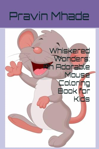 Whiskered Wonders: An Adorable Mouse Coloring Book for Kids by Mr ...