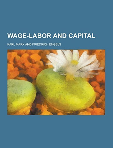 Wage-Labor and Capital by Karl Marx (2013-09-12) by Karl Marx | Goodreads