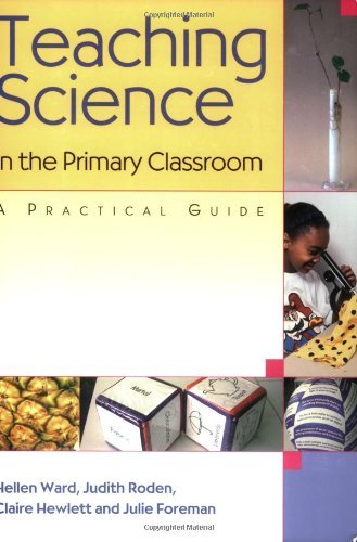 Teaching Science in the Primary Classroom: A Practical Guide by Ward ...