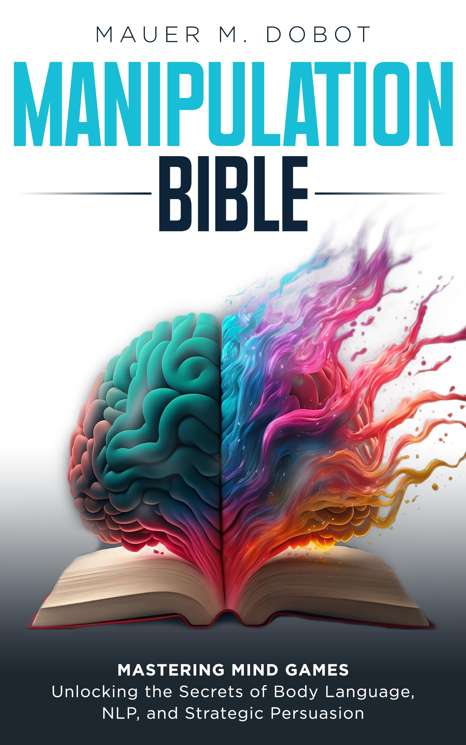 MANIPULATION BIBLE: Mastering Mind Games | Unlocking the Secrets of ...