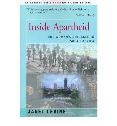 INSIDE APARTHEID: ONE WOMAN'S STRUGGLE IN SOUTH AFRICA ] } Levine ...