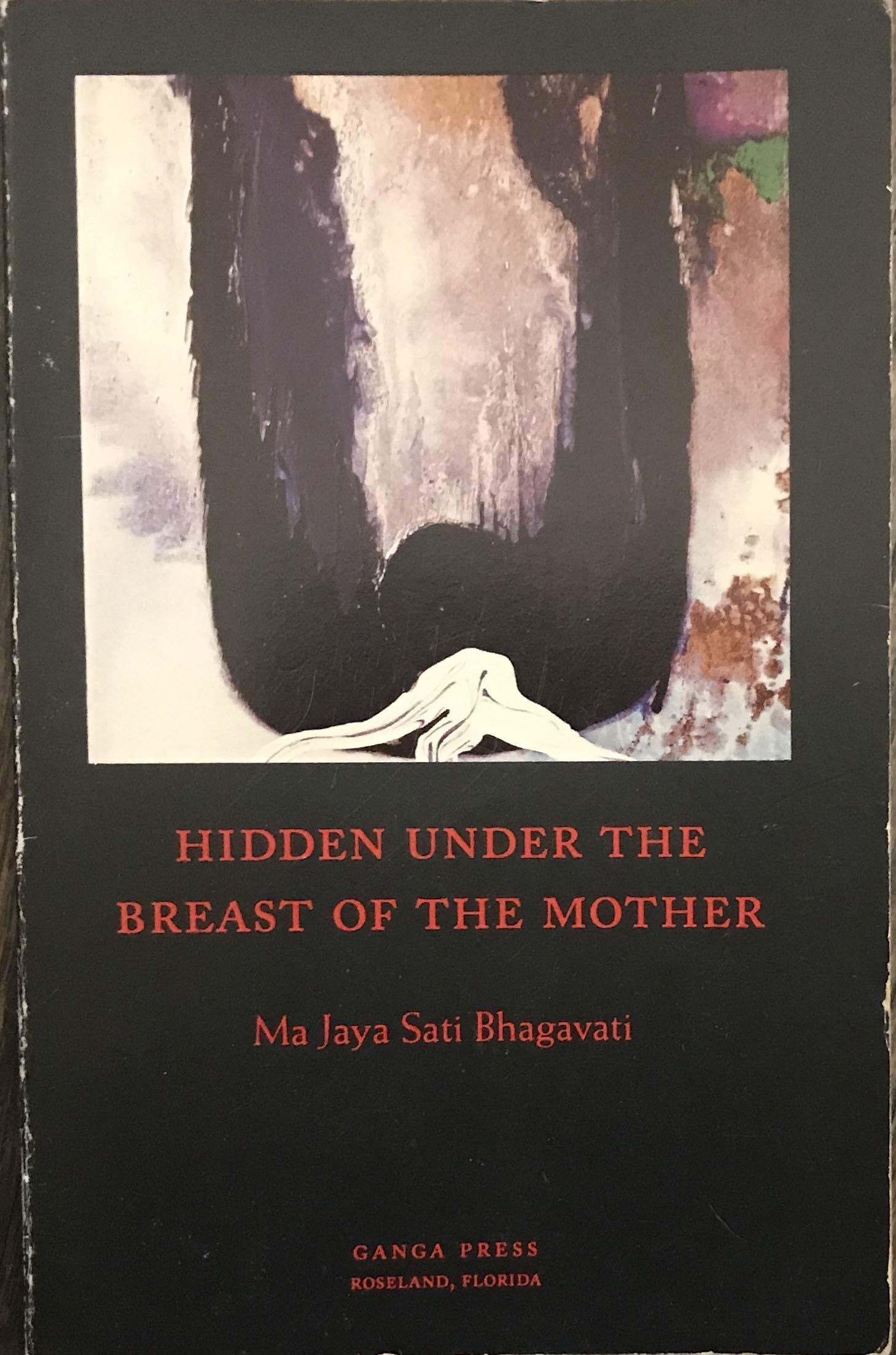 Hidden Under the Breast of the Mother by Ma Jaya Sati Bhagavati | Goodreads