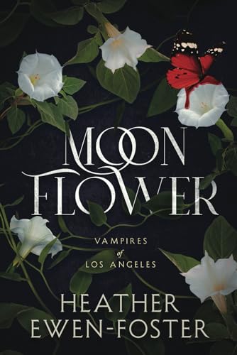 Moon Flower: Vampires of Los Angeles by Heather Ewen-Foster | Goodreads