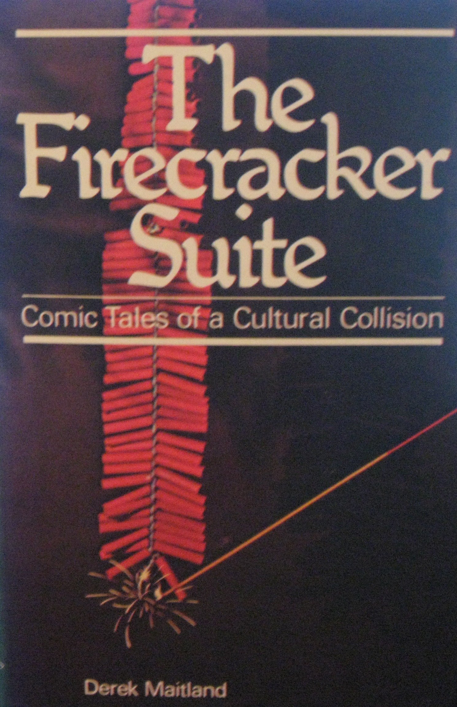 The firecracker suite: Comic tales of a cultural collision by Derek ...