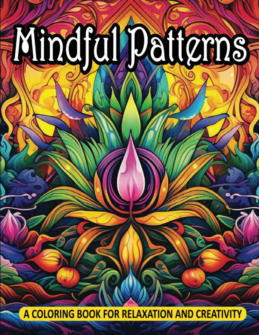 Mindful Patterns: A Coloring Book for Relaxation and Creativity, Colorful Patterns, Mandala Art ...