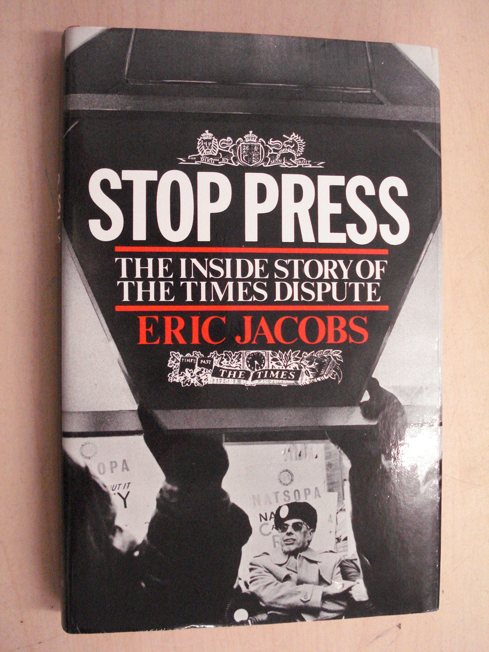 Stop Press: The Inside Story of the Times Dispute by Eric Jacobs | Goodreads