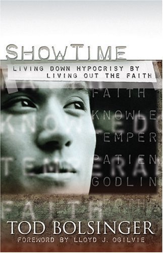 Show Time: Living Down Hypocrisy by Living Out the Faith by Tod E ...