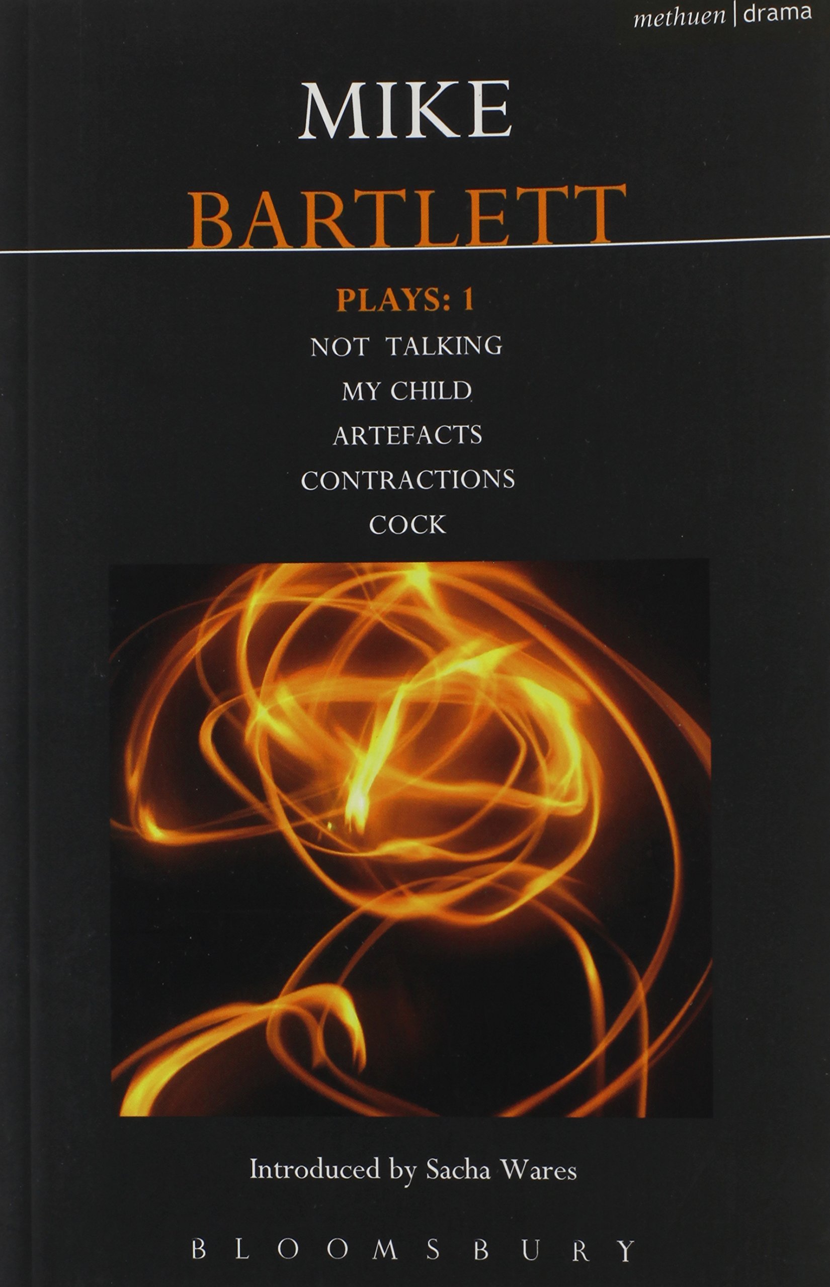 Bartlett Plays: 1: My Child, Contractions, Artefacts, Cock, Not Talking (Contemporary Dramatists ...