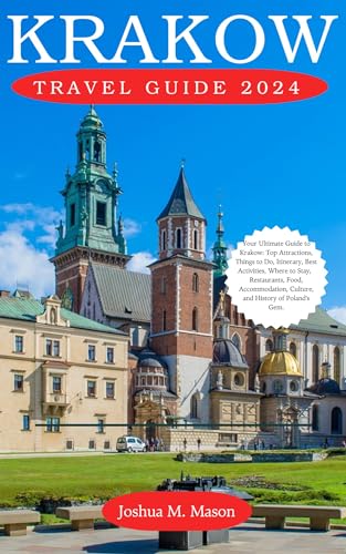 KRAKOW TRAVEL GUIDE 2024: Your Ultimate Guide to Krakow: Top ...