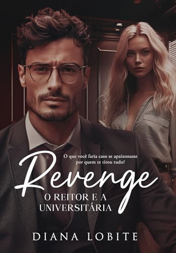 REVENGE: O Reitor E A Universitária by Diana LoBite | Goodreads