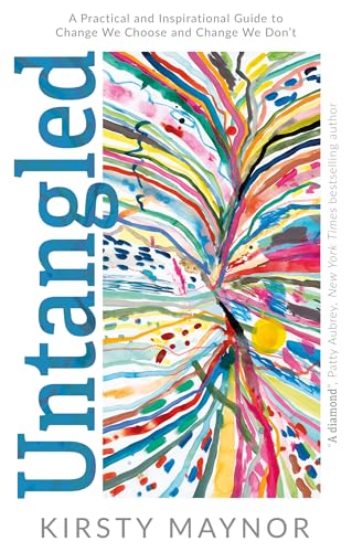 Untangled: A Practical and Inspirational Guide to Change We Choose and ...