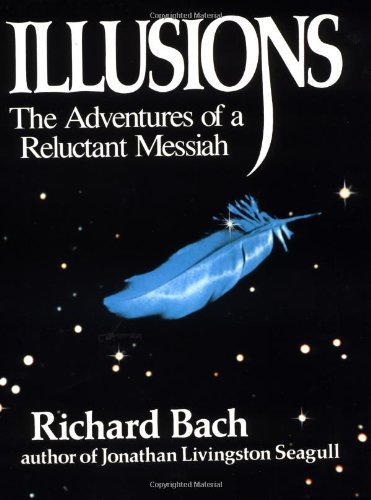 Illusions - Adventures Of A Reluctant Messiah (13th) by Richard Bach ...