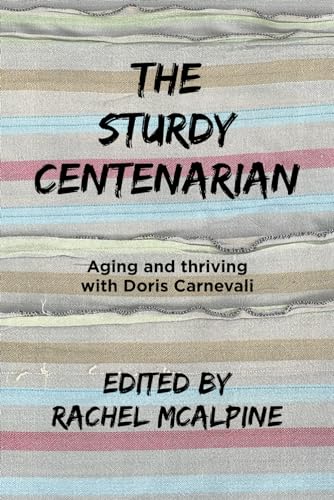The Sturdy Centenarian: Aging and thriving with Doris Carnevali by ...