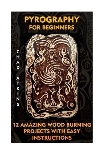 Pyrography For Beginners: 12 Amazing Wood Burning Projects With Easy ...