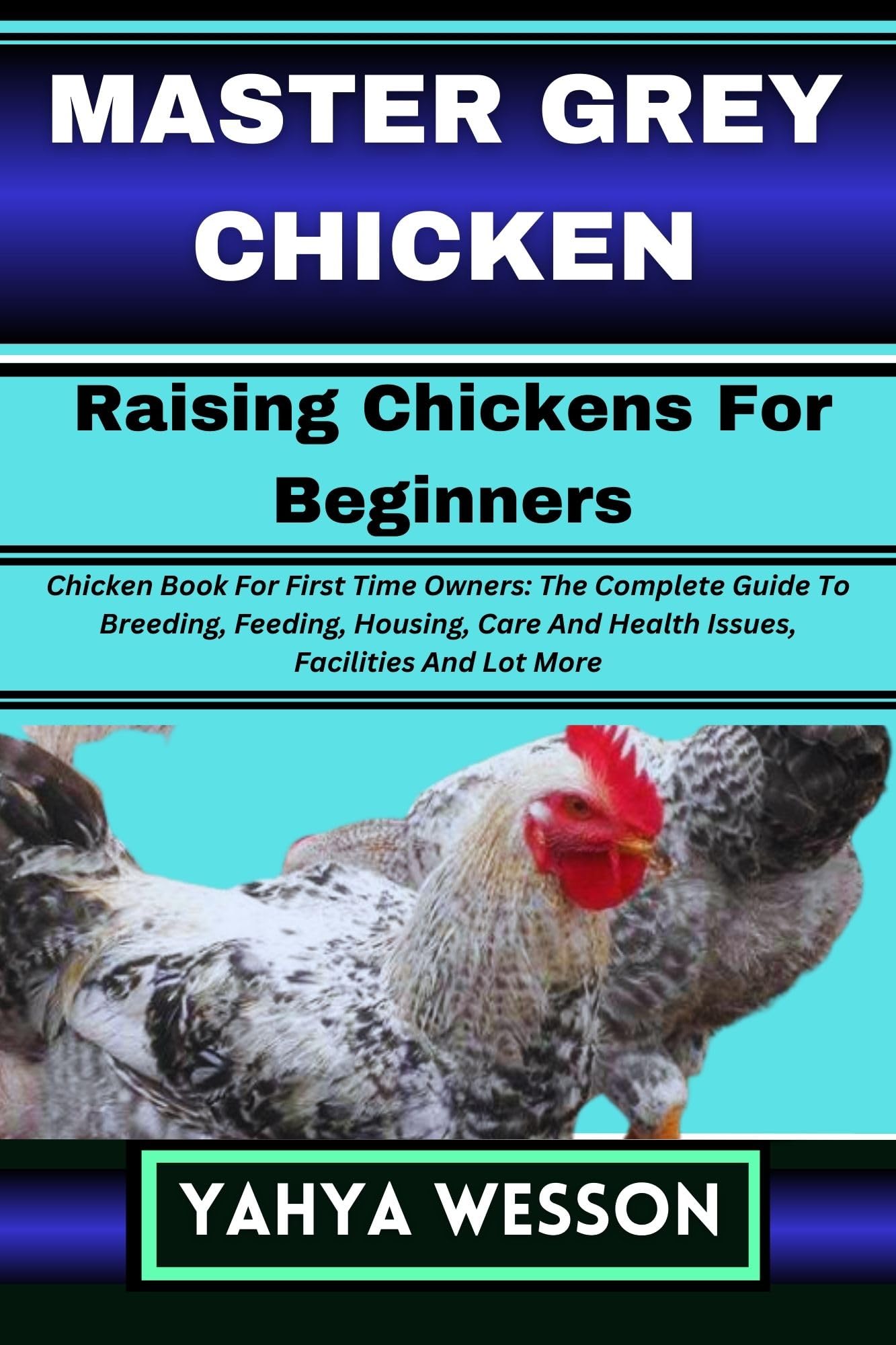 MASTER GREY CHICKEN Raising Chickens For Beginners: Chicken Book For ...