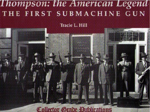 Thompson: The American Legend: The First Submachine Gun by Tracie L ...