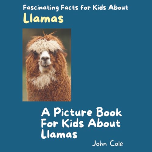 A Picture Book for Kids About Llamas: Fascinating Facts for Kids About ...