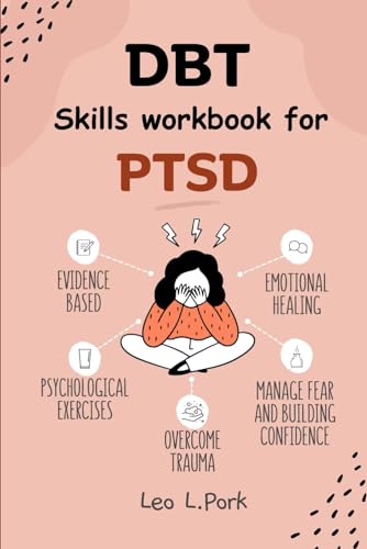 DBT skills workbook for ptsd: An evidence based psychological exercises ...