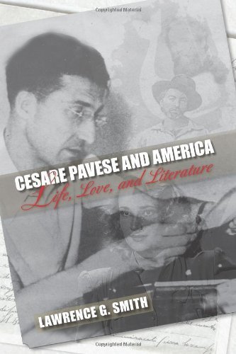 Cesare Pavese and America: Life, Love, and Literature by Lawrence G. Smith by Lawrence G. Smith ...