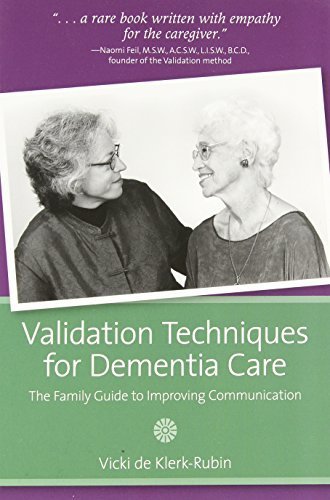 Validation Techniques for Dementia Care: The Family Guide to Improving ...