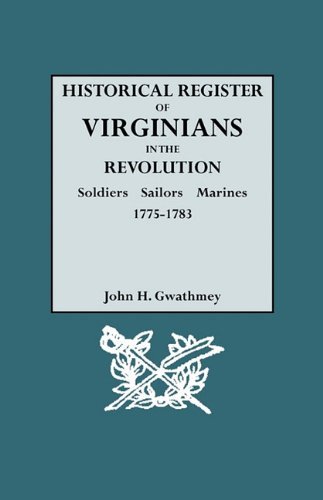 Historical Register of Virginians in the Revolution, Vol. 1: Soldiers ...