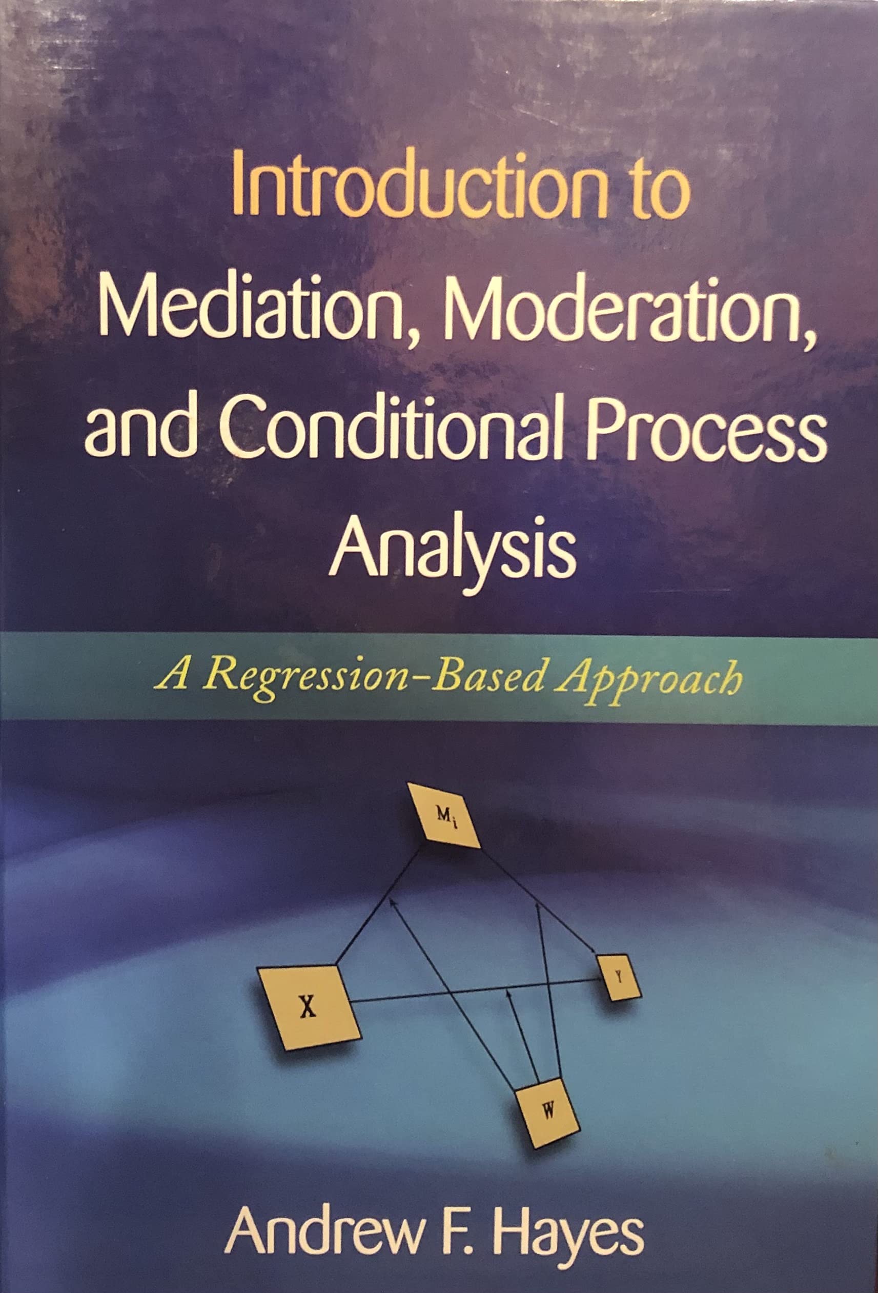 Introduction to Meditation, Moderation, and Conditional Process Analysis, Andrew Hayes by ...