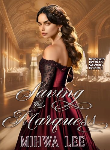 Saving the Marquess (Rogues Worth Saving #1) by Mihwa Lee | Goodreads