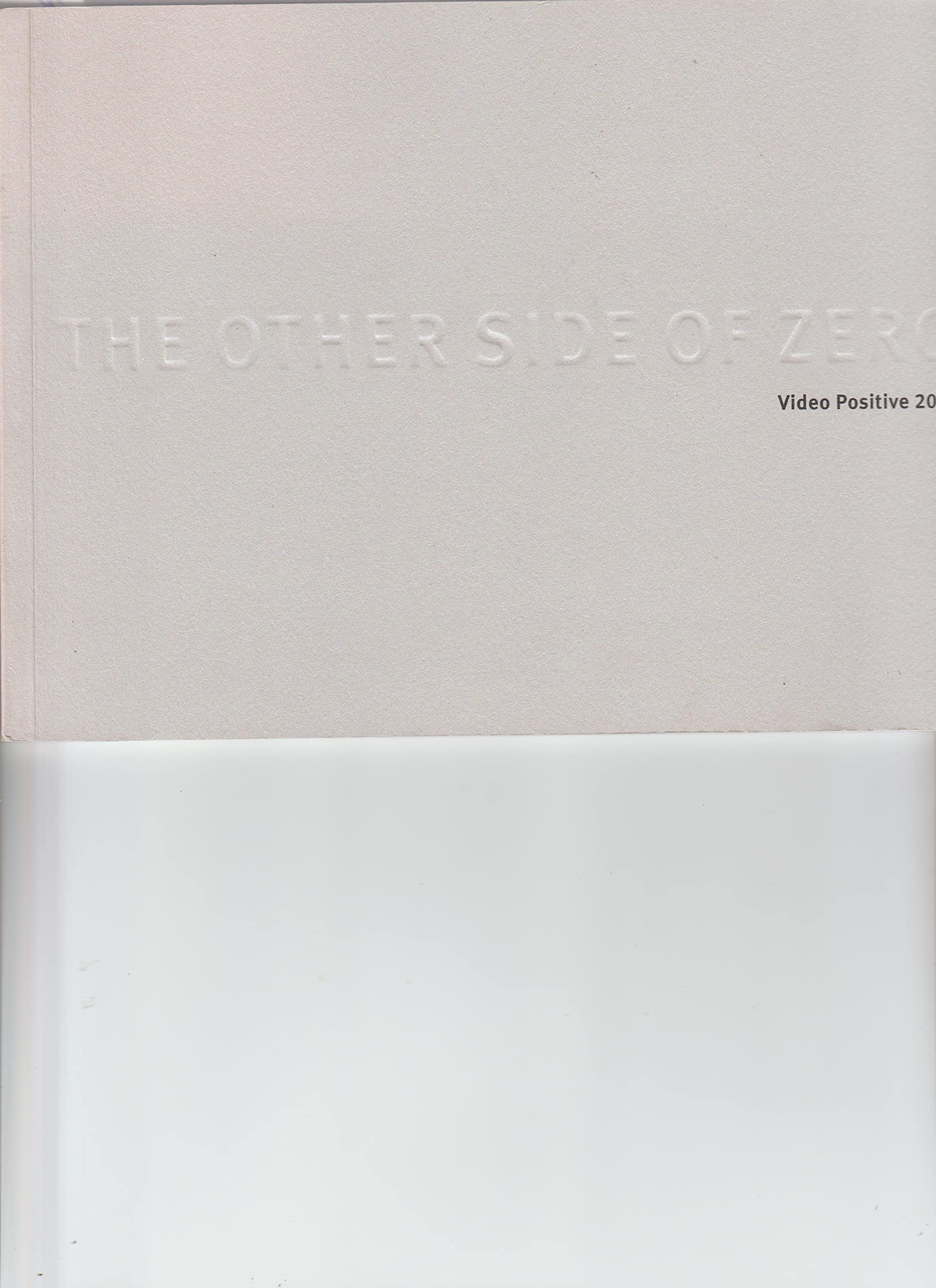 The Other Side of Zero: Video Positive 2000: 2000 by Steven Bode | Goodreads