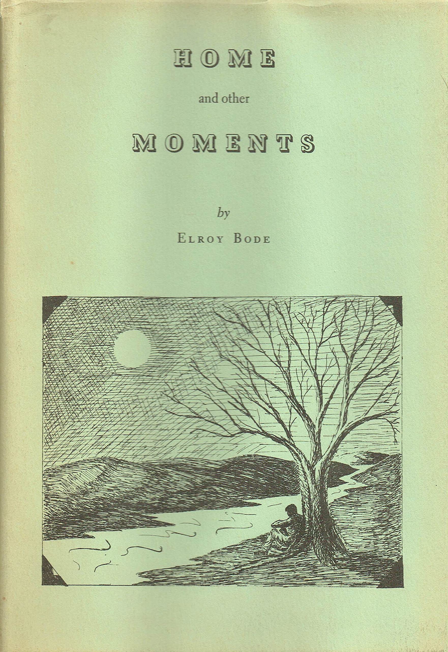 Home and Other Moments by Elroy Bode | Goodreads