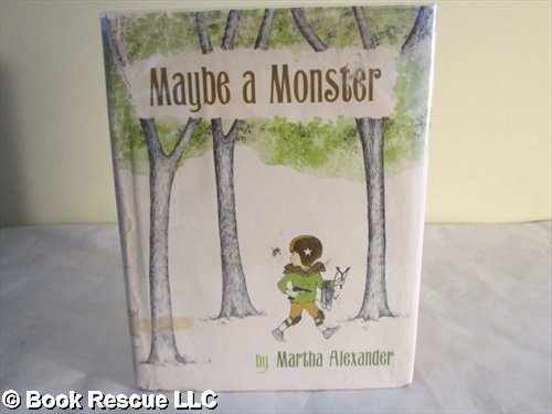 Maybe a Monster by Martha Alexander | Goodreads